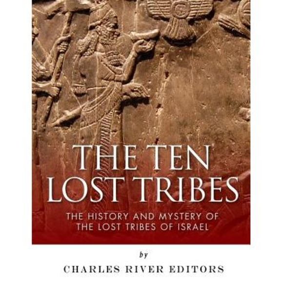 Charles River Editors | Other | The Ten Lost Tribes The History And ...